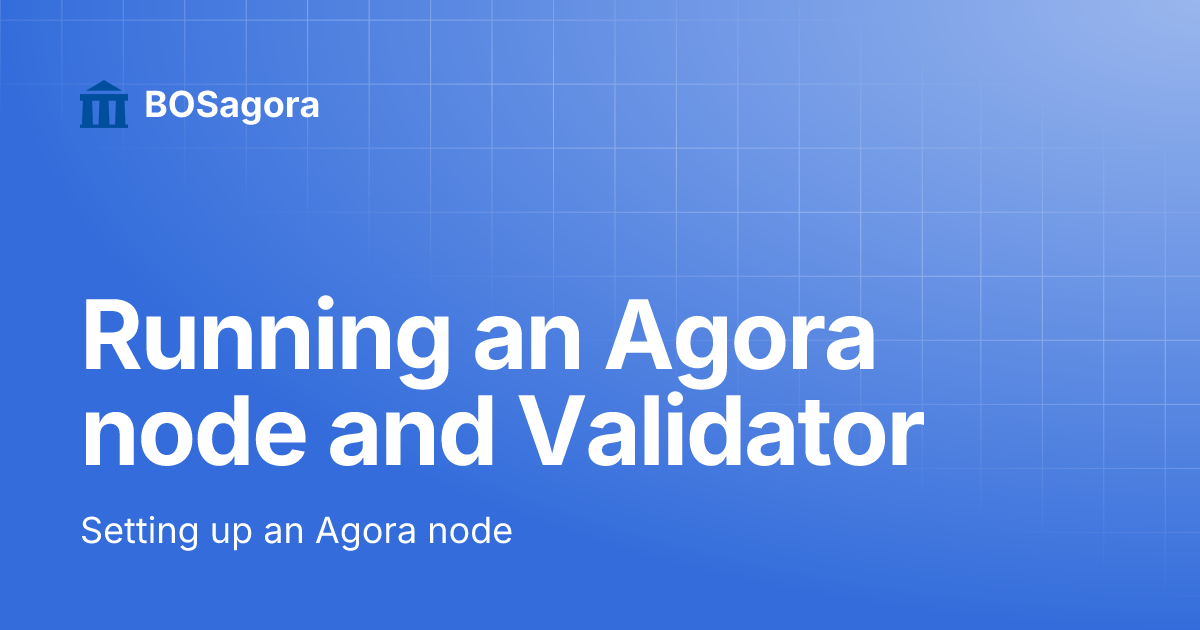 Running an Agora node and Validator | BOSagora