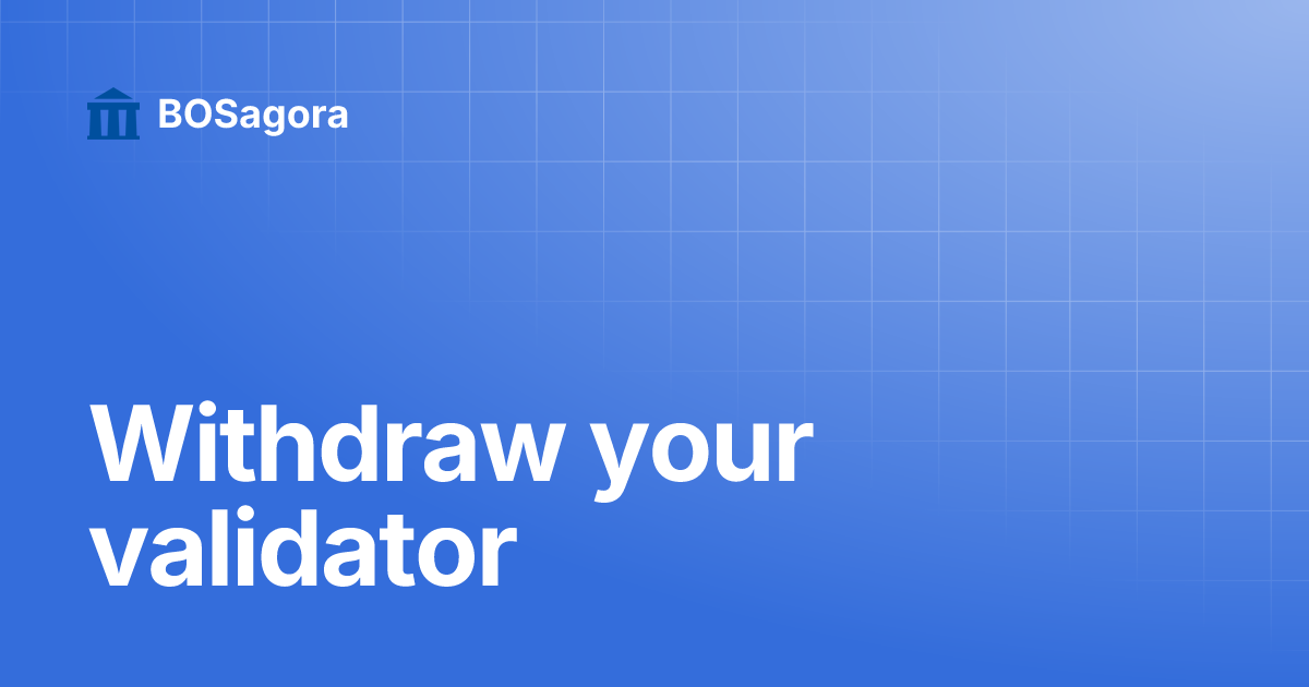 Withdraw your validator | BOSagora